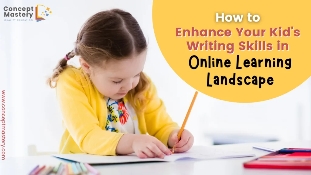 How to Enhance Your Kid's Writing Skills in Online Learning Landscape ...