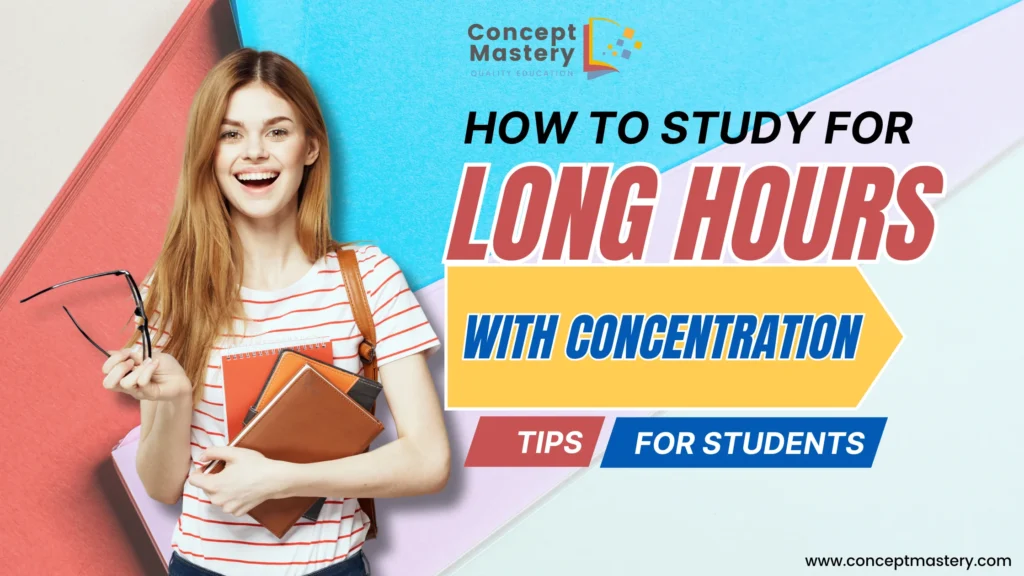 How to Study for Long Hours with Concentration?